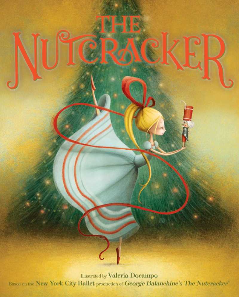 The Nutcracker Illustrated by Valeria Docampo and Based on the New York ...